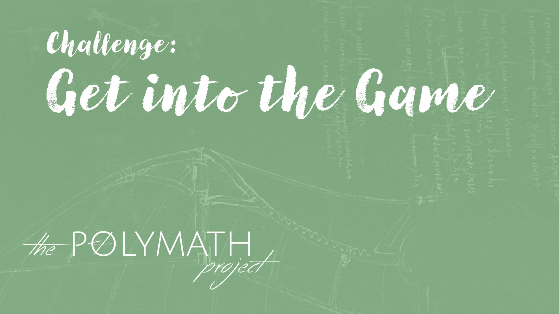 Challenge: Get into the Game | The Polymath Project
