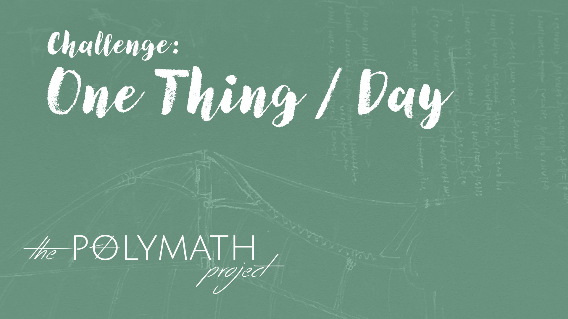 Challenge: One Thing / Day | The Polymath Project